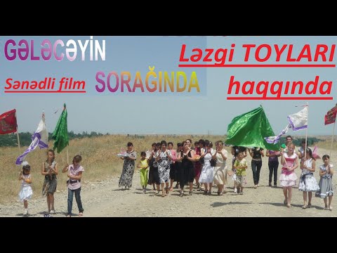 GƏLƏCƏYİN  SORAGINDA -ləzgi toy adətləri mərhələli təqdimatda/sənədli arama filmi #SturviDOC