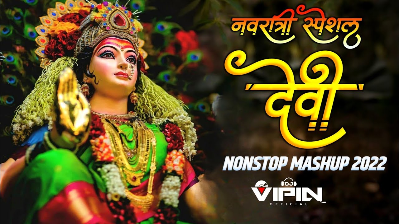 The Devi Mashup | Navratri Songs | Nonstop Aradhi Halgi DJ Song | Devi ...
