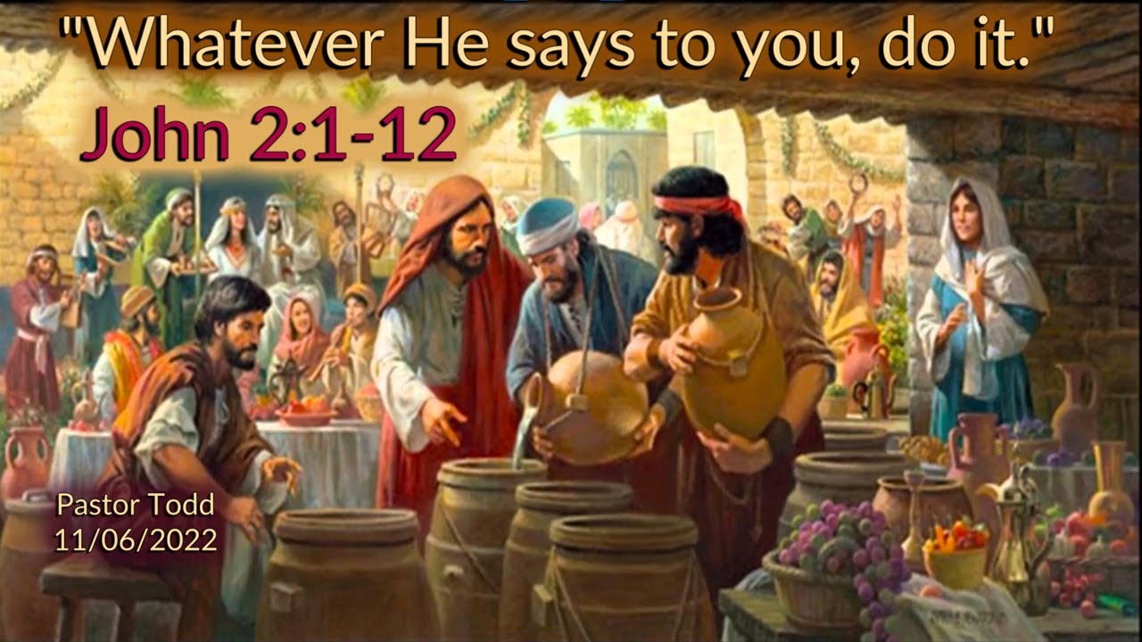 John 2:1-12 "Whatever He says to you, do it." - Todd Carvell Gehman ...