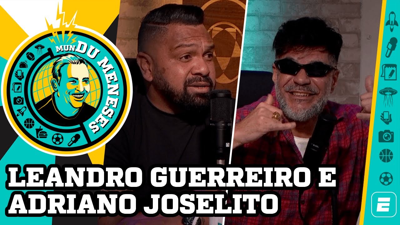 LEANDRO GUERREIRO E ADRIANO JOSELITO | MunDu Meneses ep.14 - YouTube