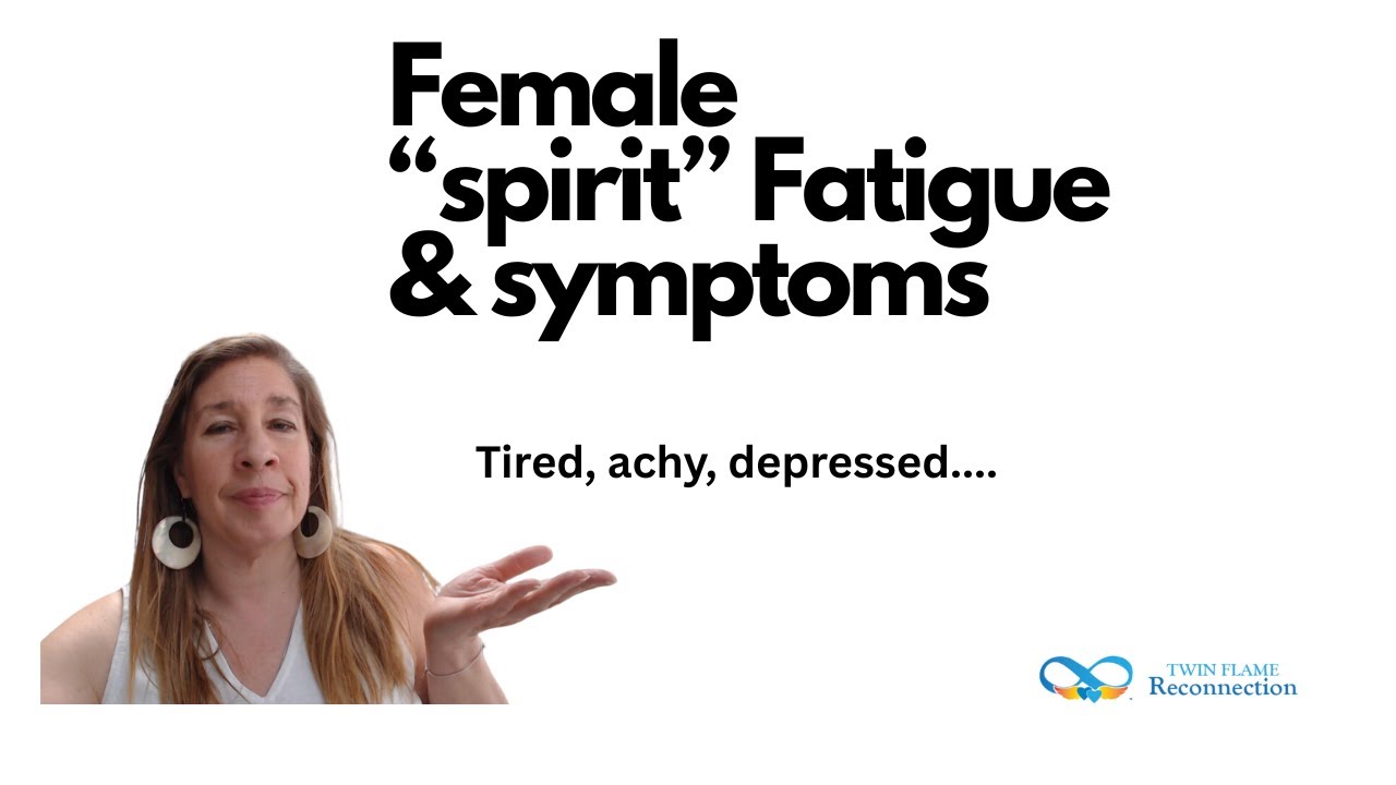 Female "Spirit" Fatigue, Exhaustion & Symptoms - YouTube