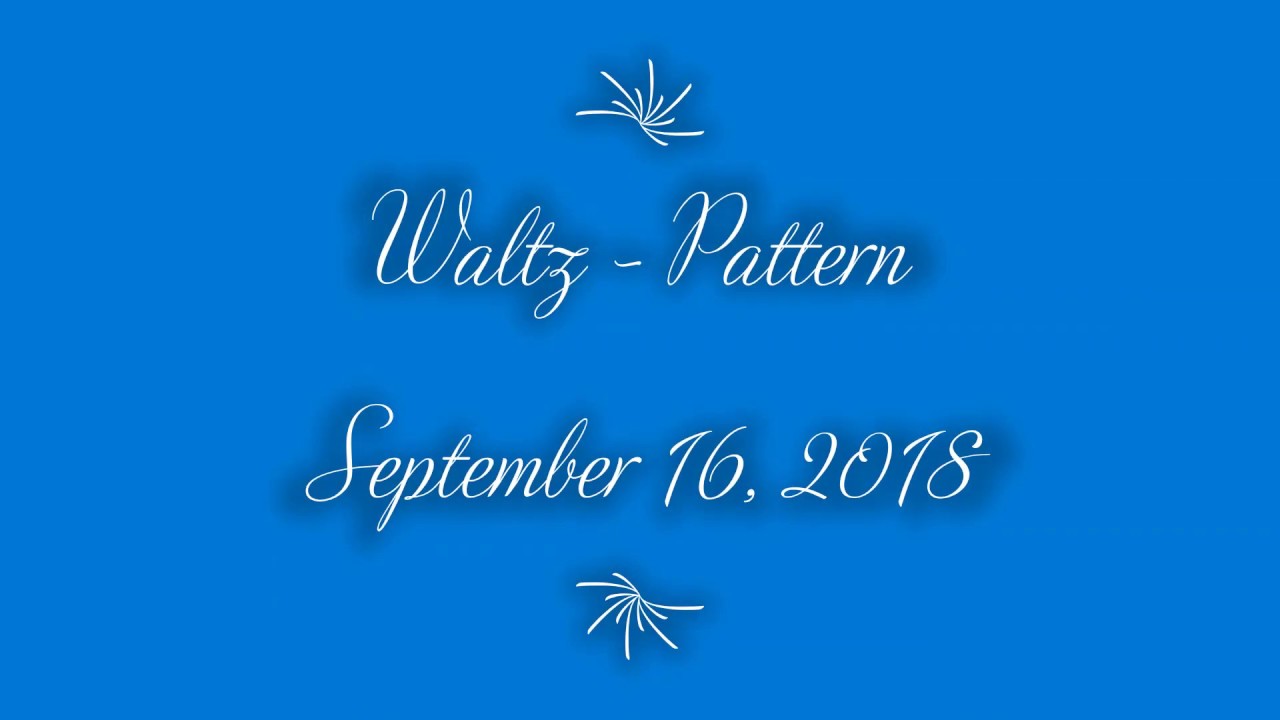Waltz Pattern 091618 - YouTube