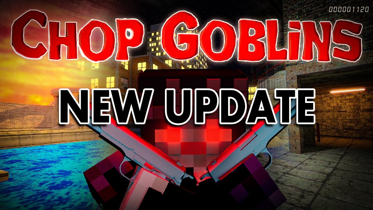 CHOP GOBLINS UPDATE 1.3 REMIX LEVELS! - YouTube