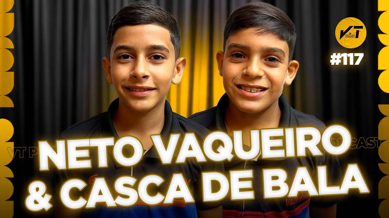NETO VAQUEIRO & CASCA DE BALA - Episódio 2 - VT Podcast #117 - YouTube