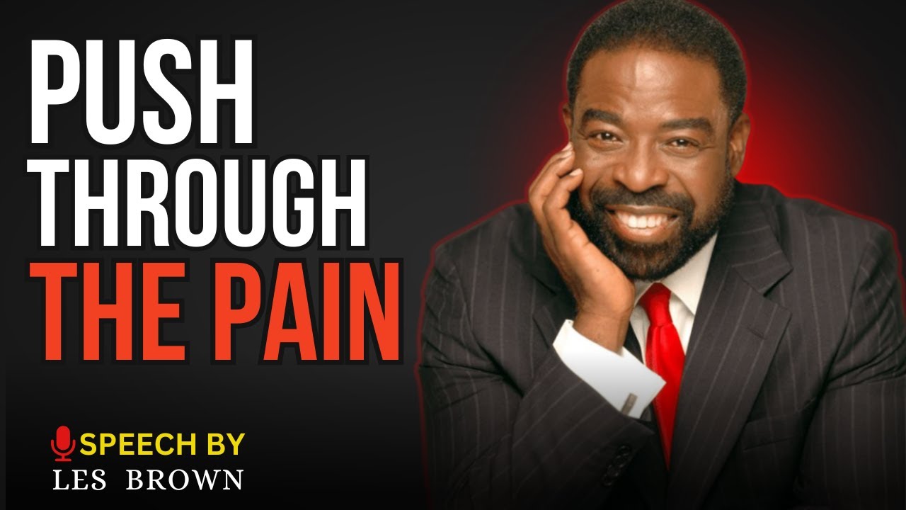 PUSH THROUGH THE PAIN: The Hidden Power Of Persistence | Les Brown ...