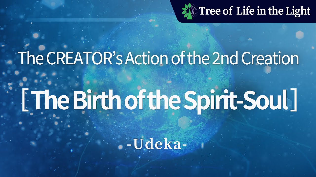 The CREATOR’s Action of the 2nd Creation – The Birth of the Spirit-Soul ...