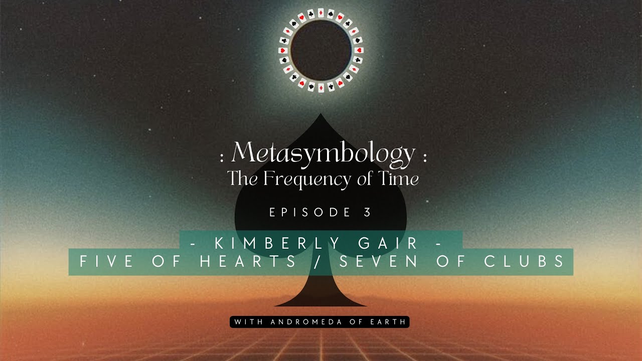 MetaSymbology: The Frequency of Time - episode 3 - Five of Hearts ...