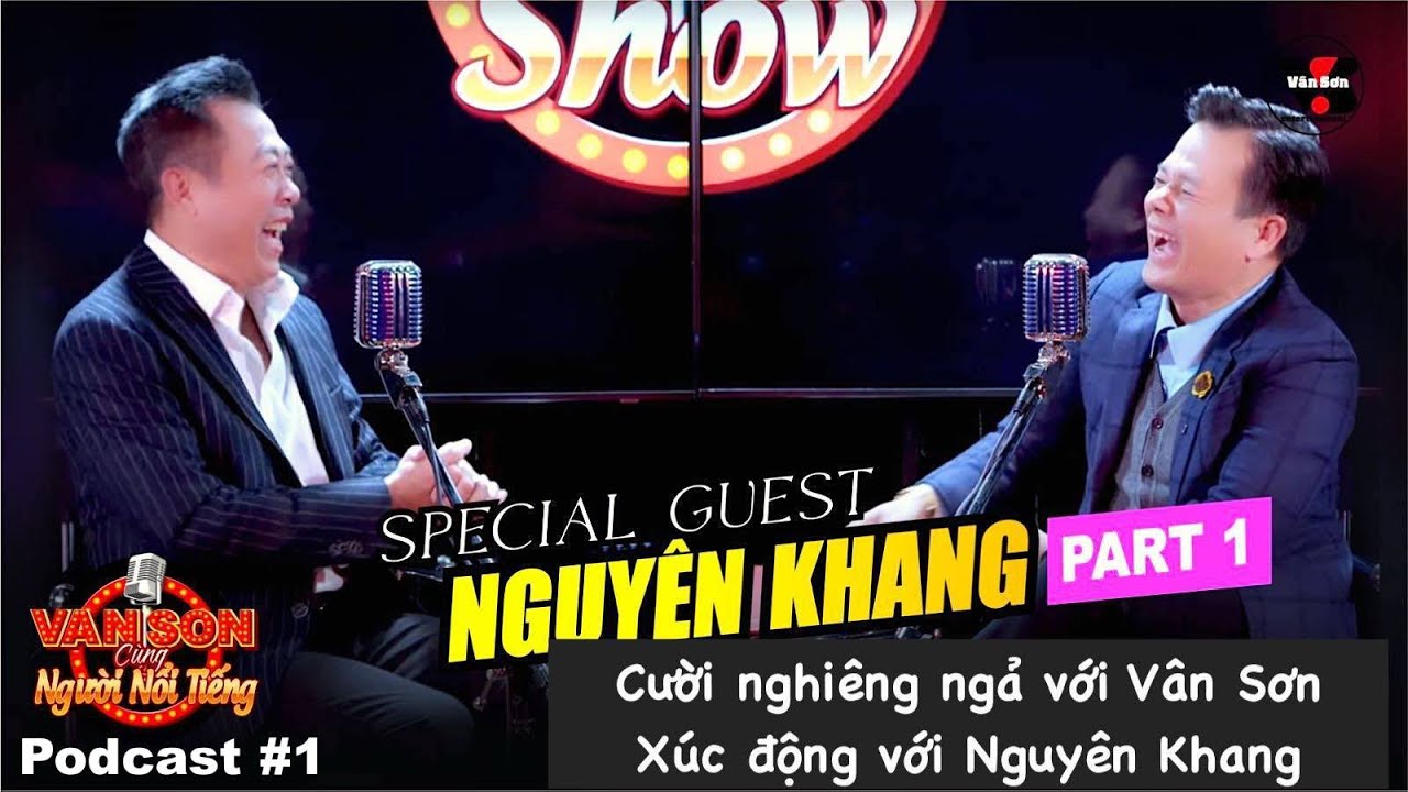 VAN SON 😊 Special Guest NGUYÊN KHANG | Podcast 1(Part 1) @VanSonBolero ...