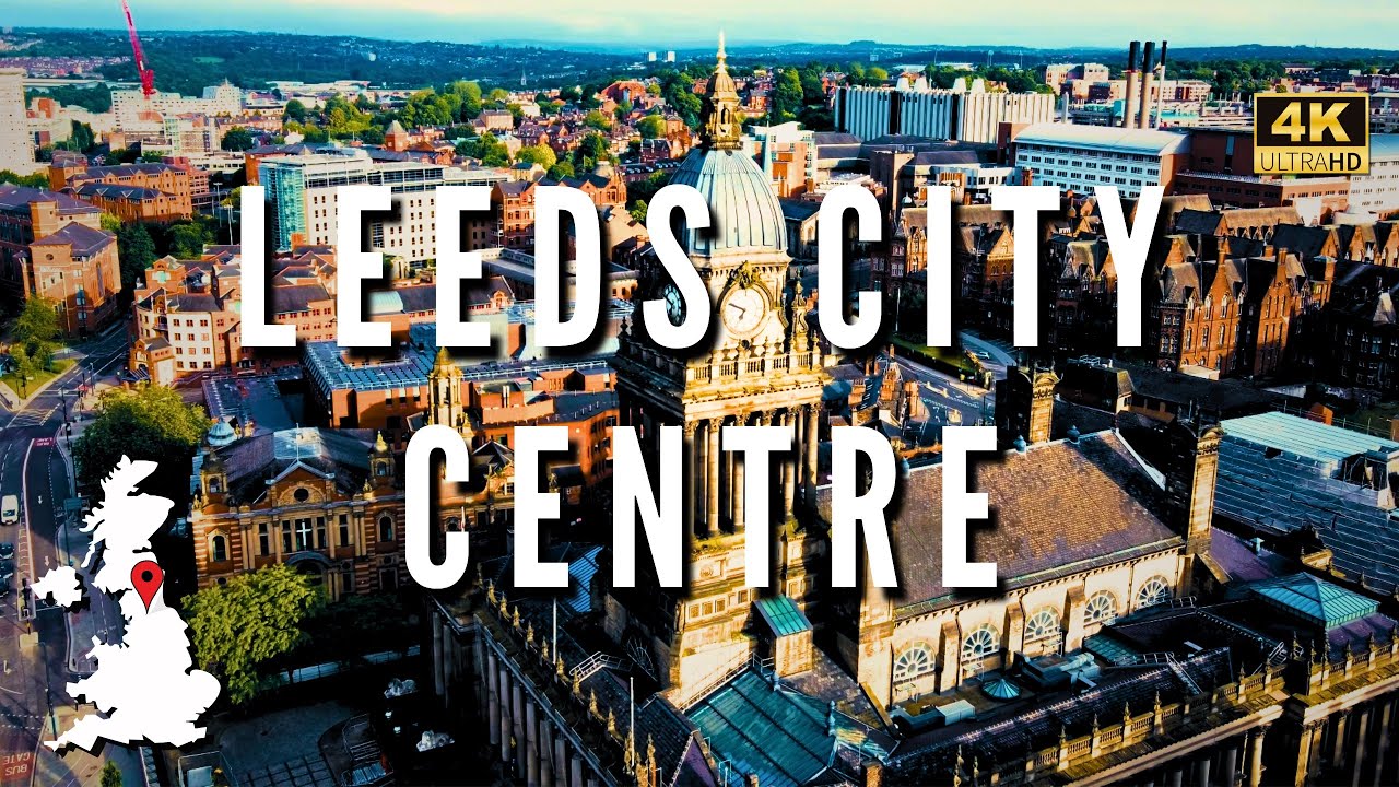 Explore Leeds City Centre in 4K, Aerial Drone Footage of Top Landmarks ...