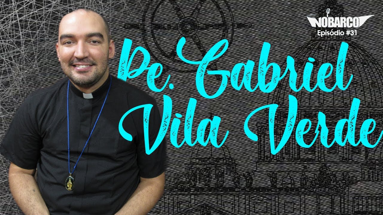 PE. GABRIEL VILA VERDE - NO BARCO #31 - YouTube