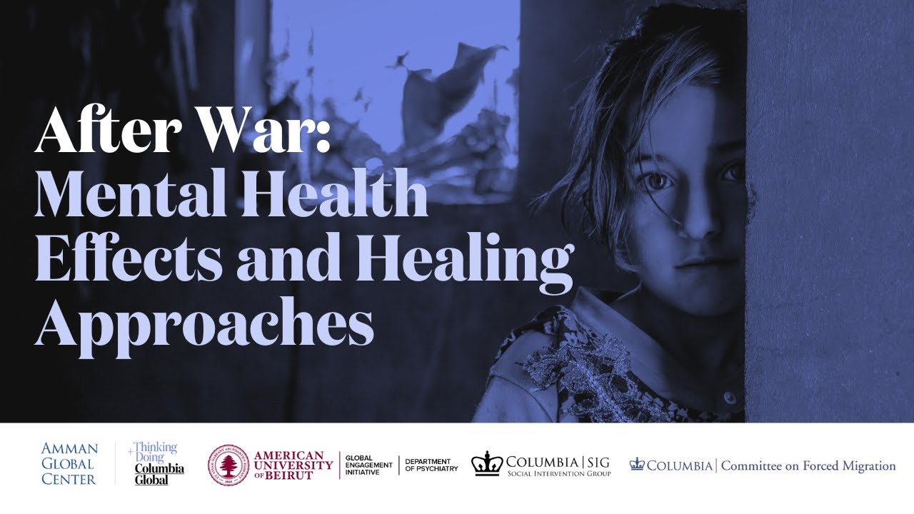 After War: Mental Health Effects and Healing Approaches - YouTube