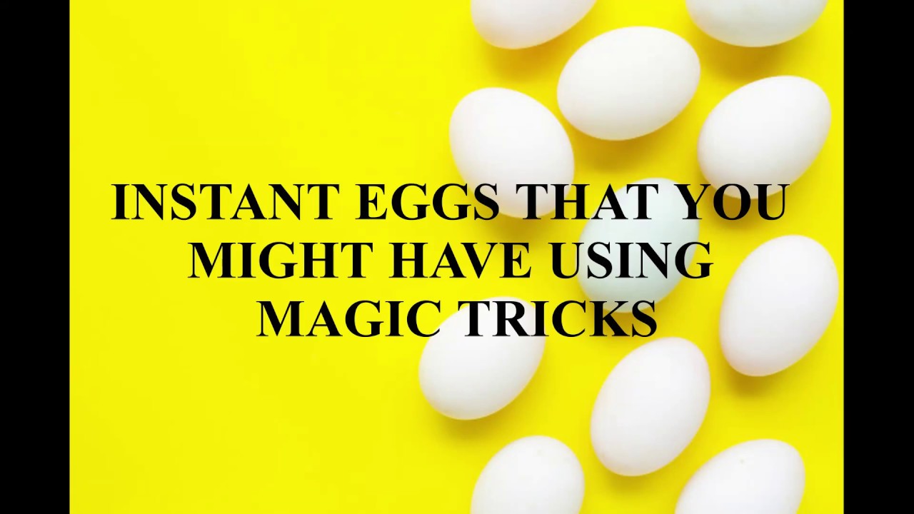 INSTANT EGGS THAT YOU MIGHT HAVE USING MAGIC TRICKS... SURPRISE EGGS ...