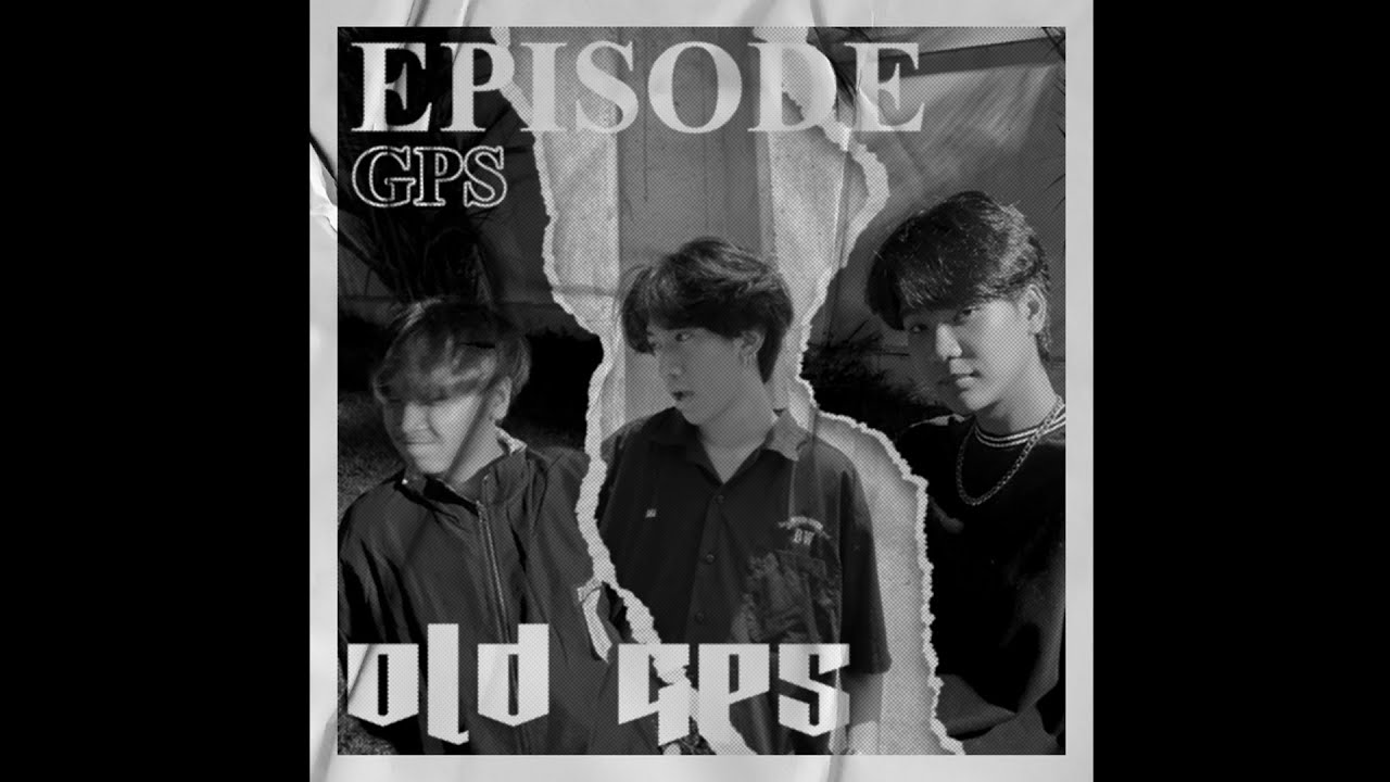 GET BEN x PAOPAO x SMILE - Old GPS [ EP. GPS 2/6 ] - YouTube
