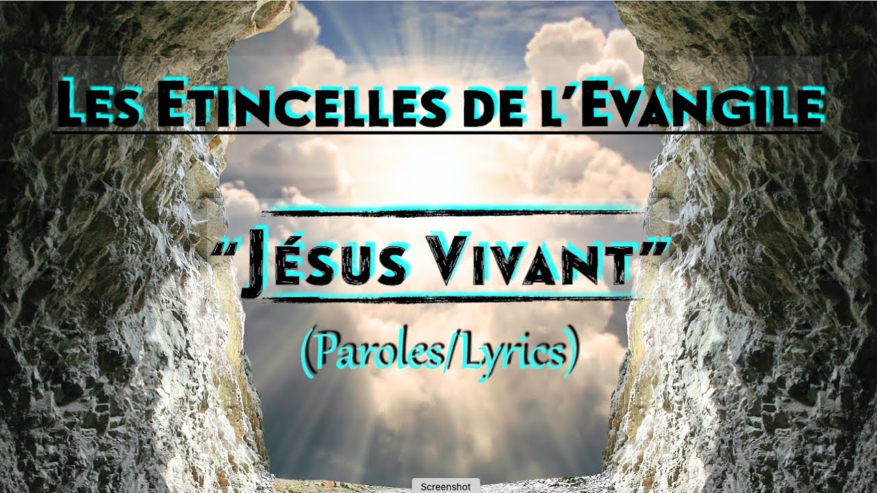"Jésus Vivant" (Paroles/Lyrics) - LES ETINCELLES DE L'EVANGILE - YouTube
