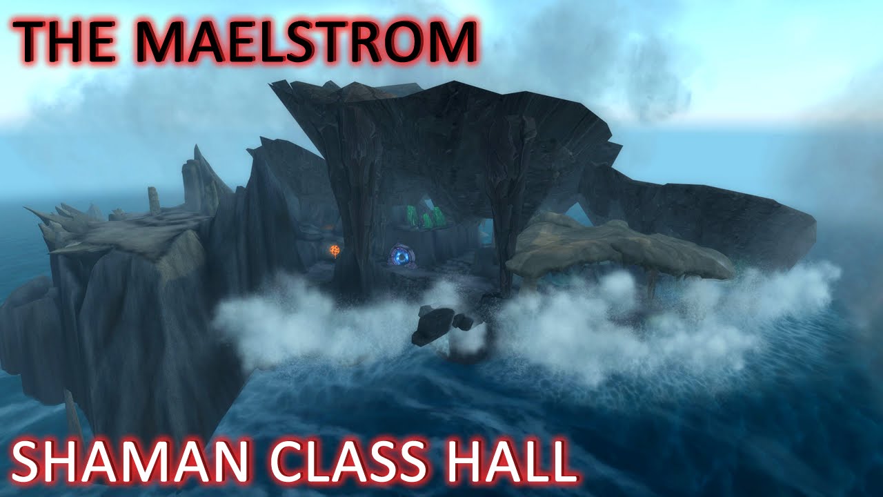 WoW: Legion - Shaman Class Hall Tour - The Maelstrom (Alpha) - YouTube