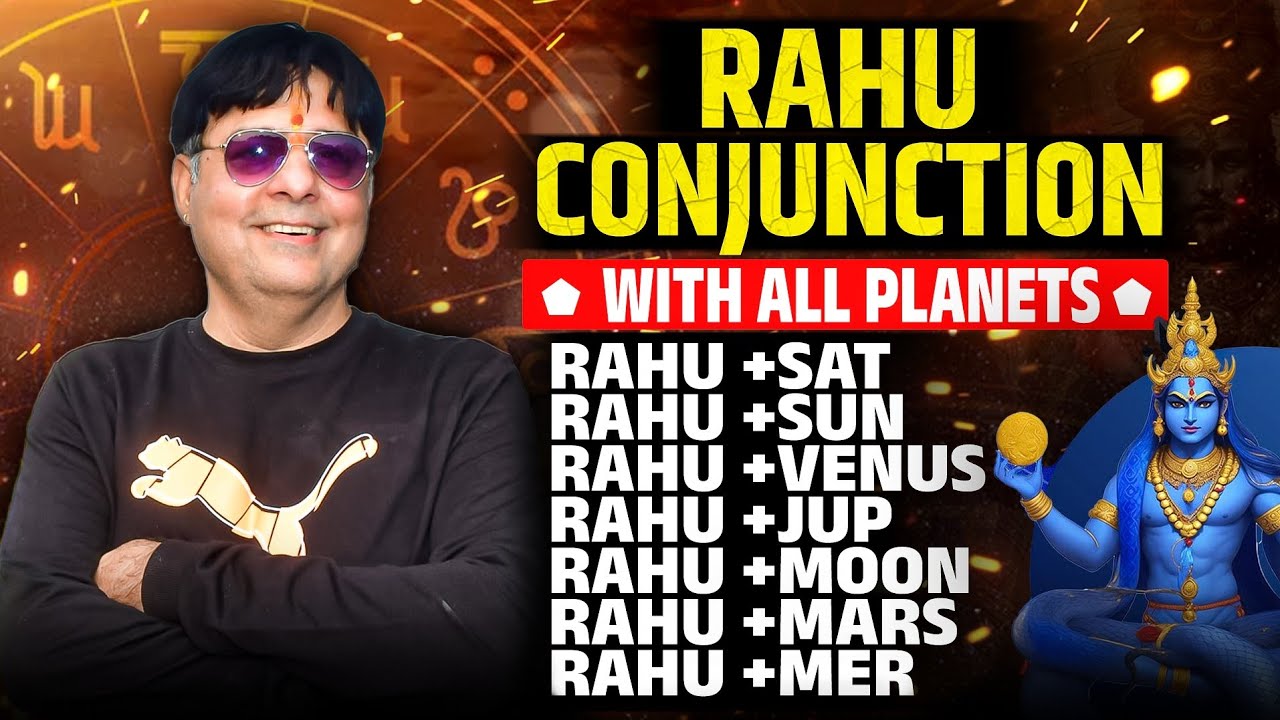 Rahu conjunction with all planets /सब ग्रहों के साथ राहु की युति/desire ...