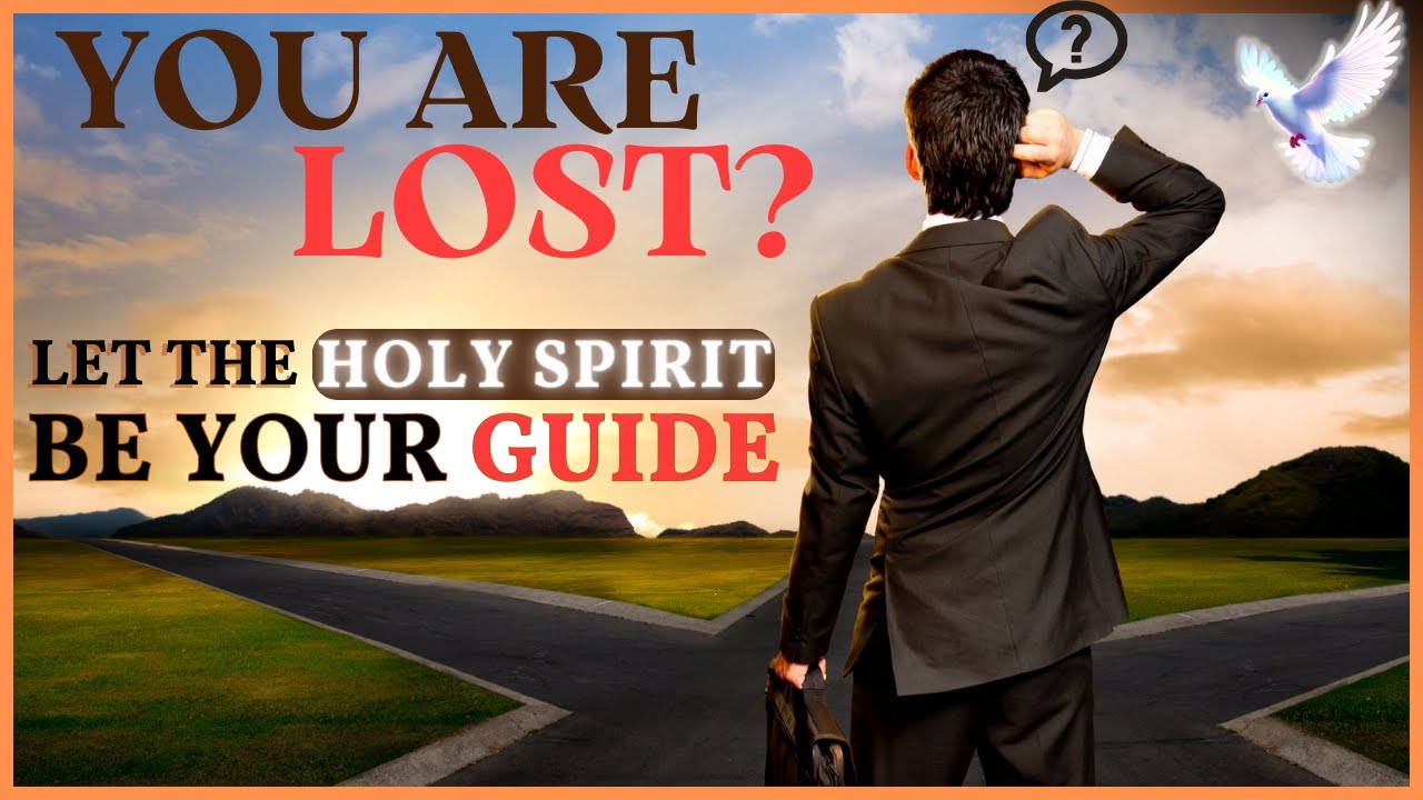 HOLY SPIRIT is your compass when YOU ARE LOST. - YouTube