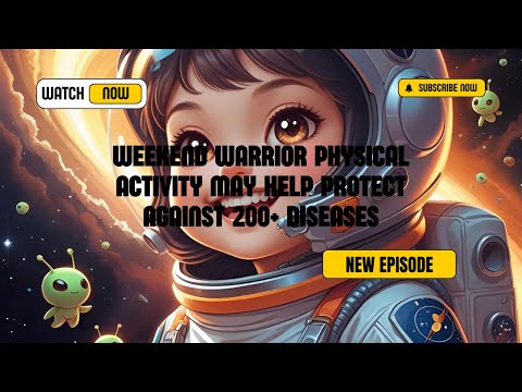 Weekend Warrior Physical Activity May Help Protect Against 200 ...