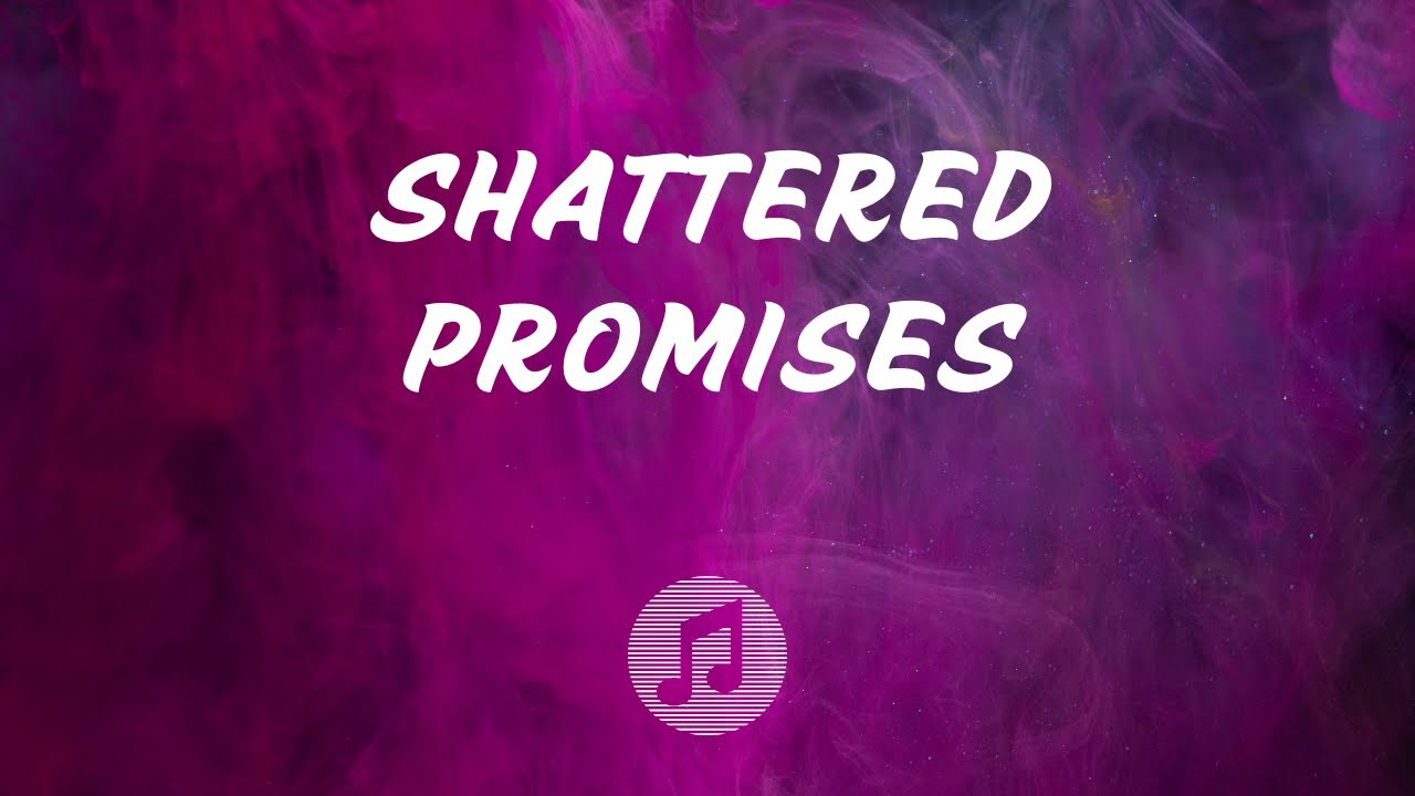 Shattered Promises (Lyrical) - YouTube