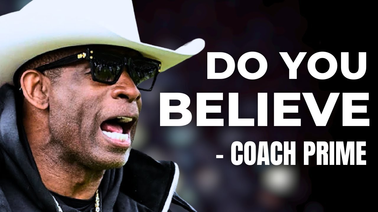 Deion Sanders Do You Believe Coach Prime Motivation Speech YouTube Deion Sanders Do You Believe Coach Prime Motivation Speech YouTube