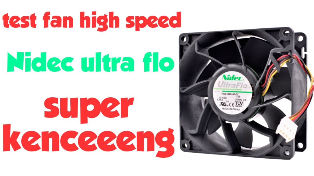 Test fan high speed nidec ultra flo 12v 3,24A yang super kenceeeeeng ...
