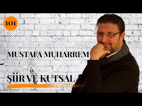 Mustafa Muharrem - Şiir ve Kutsal