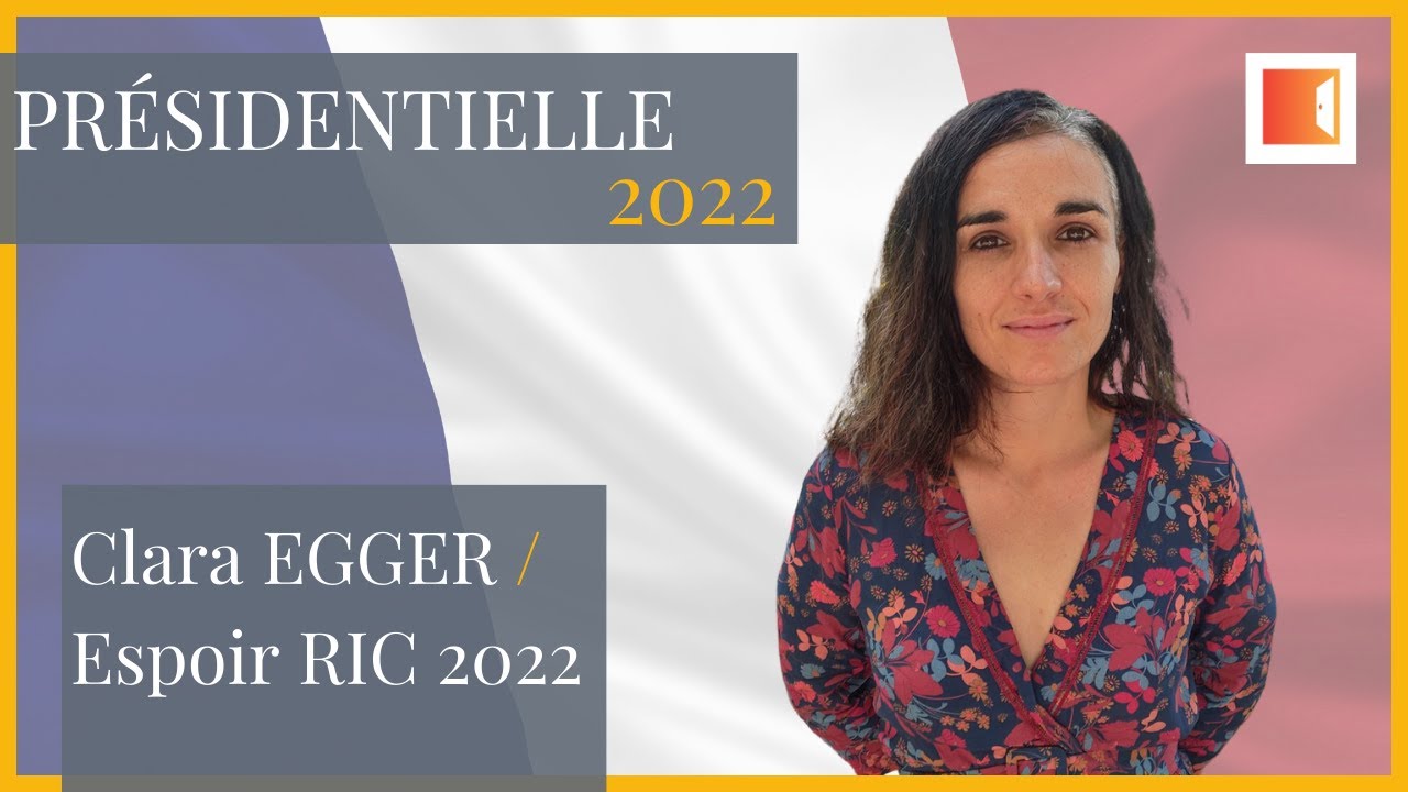 Clara EGGER du parti ESPOIR RIC 2022 (Présidentielle 2022) - YouTube