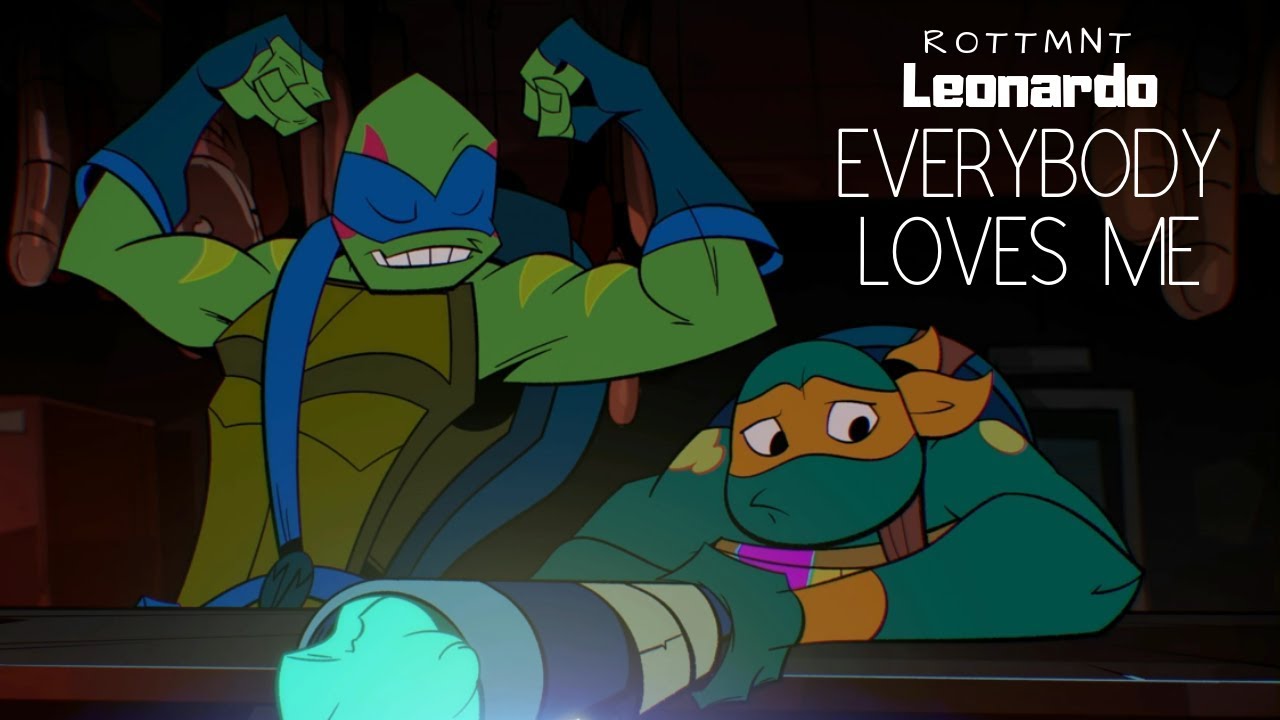 ROTTMNT | Leonardo - Everybody Loves Me - YouTube