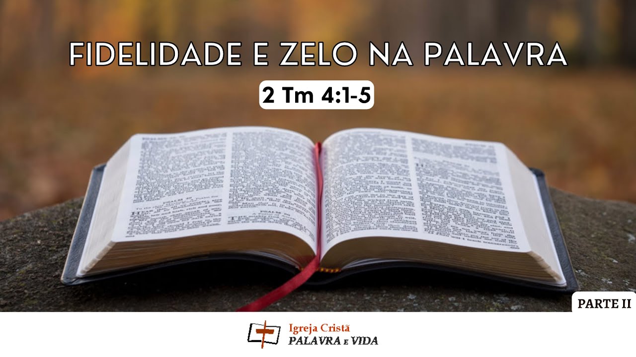 Fidelidade e zelo na palavra | Parte II - YouTube