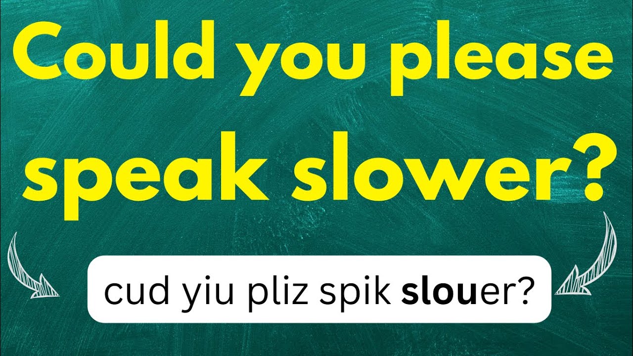Cómo se pronuncia "COULD YOU PLEASE SPEAK SLOWER?" "¿PODRÍAS HABLAR MÁS ...