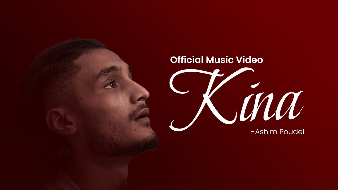 KINA - ASHIM POUDEL || Official Music Video - YouTube