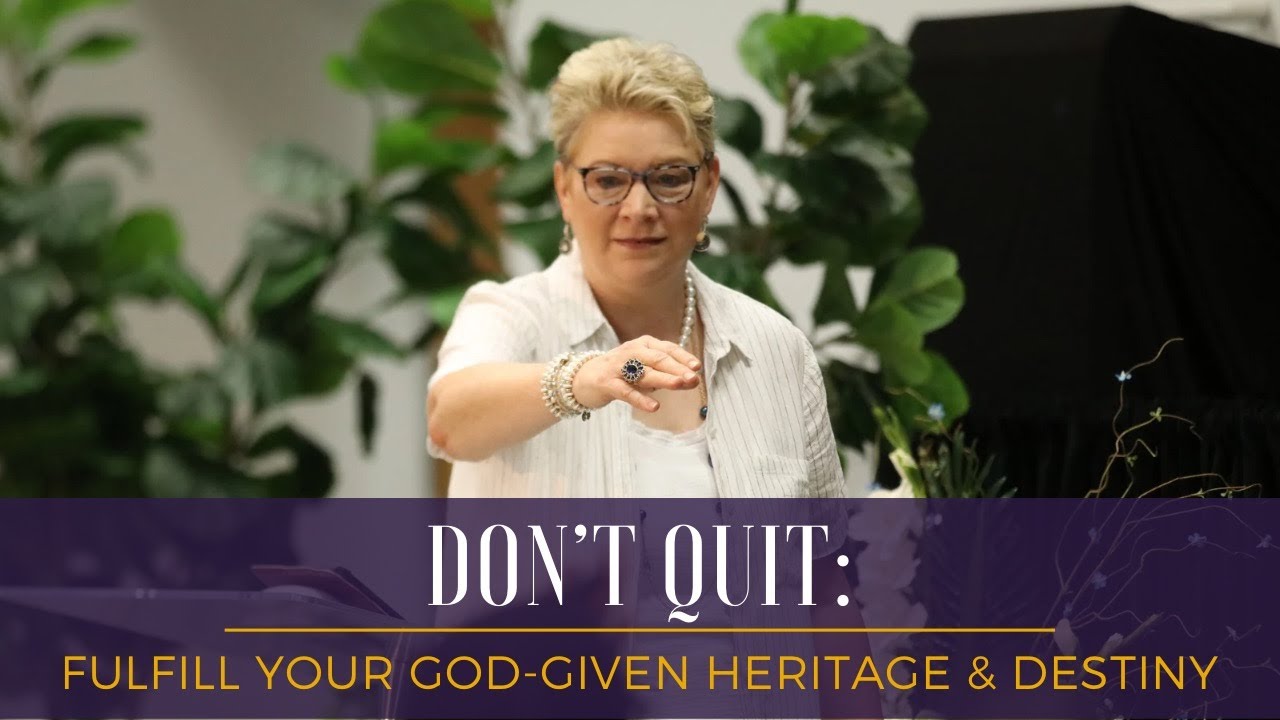 Don't Quit: Fulfill Your God-Given Heritage & Destiny // Pastor Debbie ...