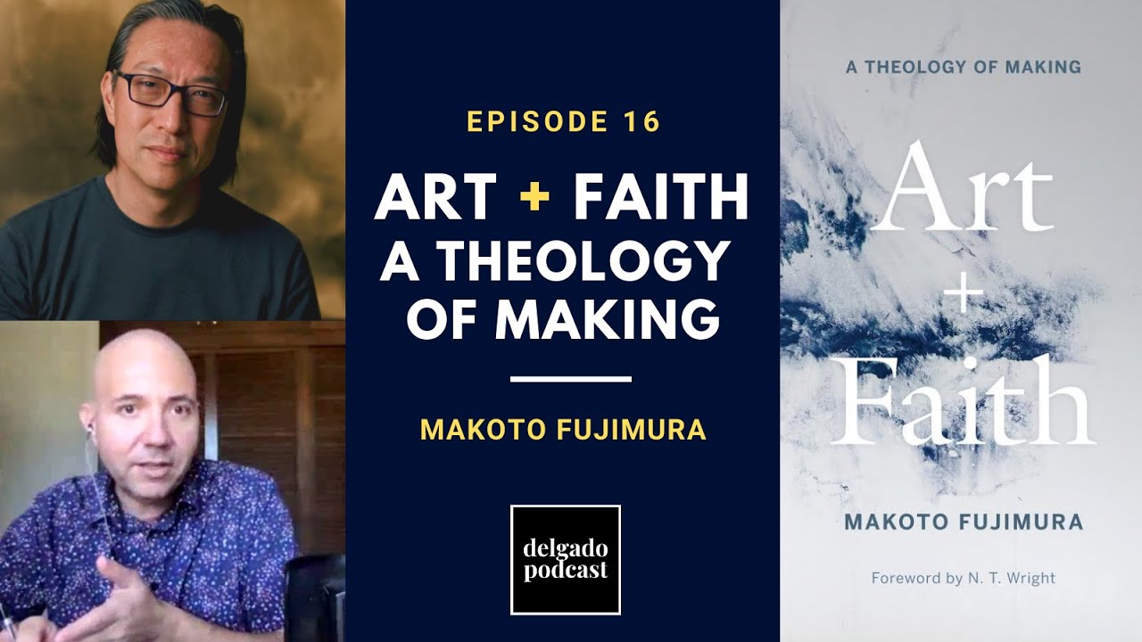 Art and Faith: A Theology of Making - Makoto Fujimura - YouTube