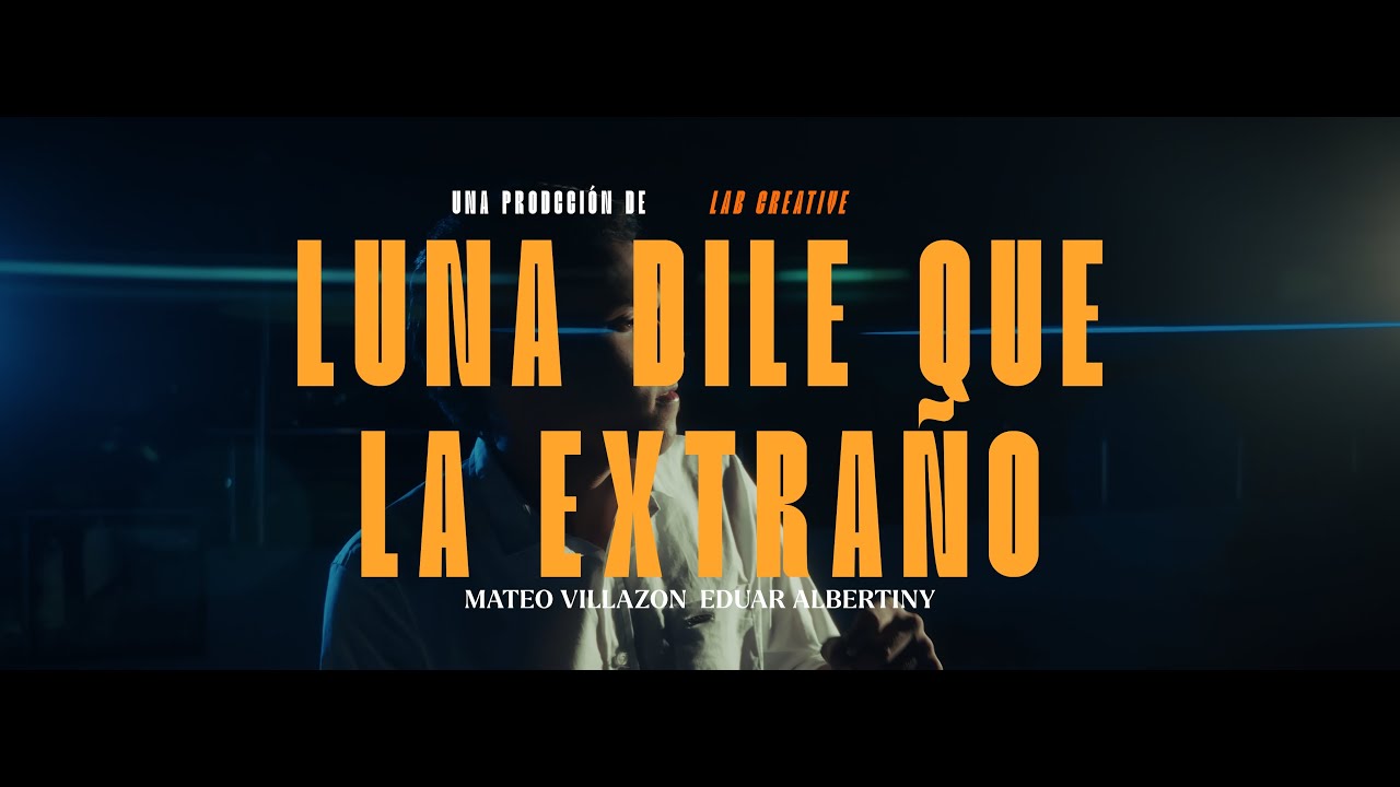 LUNA DILE QUE LA EXTRAÑO - MATEO VILLAZON - EDUARD ALBERTINY. - YouTube