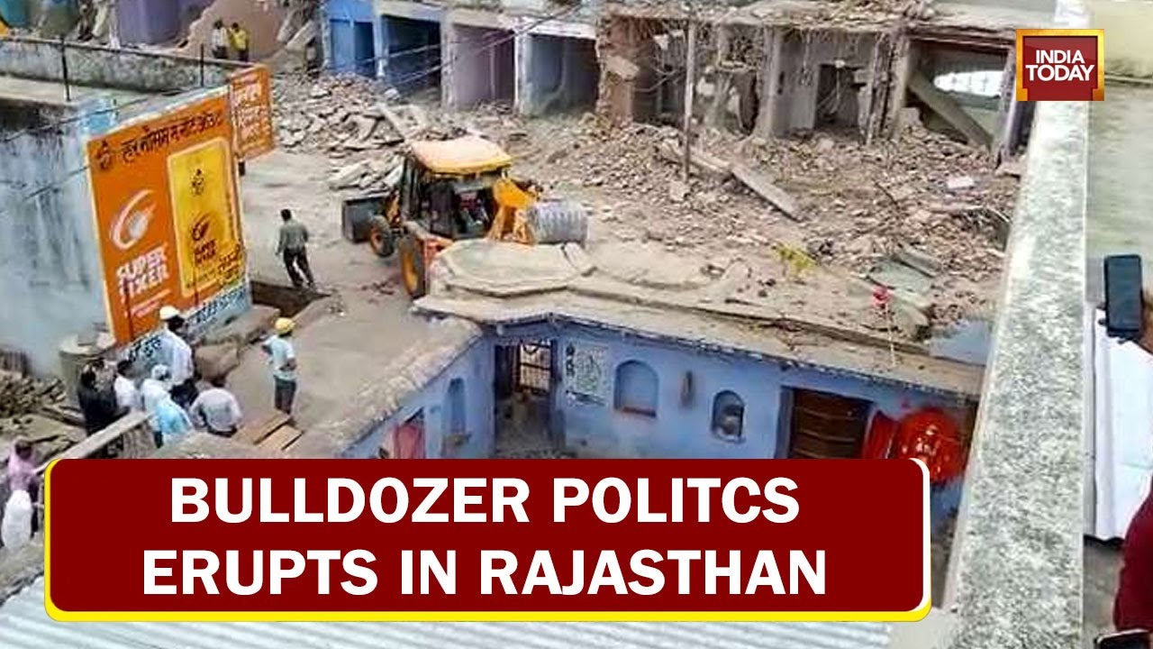 Bulldozer Politics Erupts In Rajasthan, 3 Temples Bulldozed In State ...