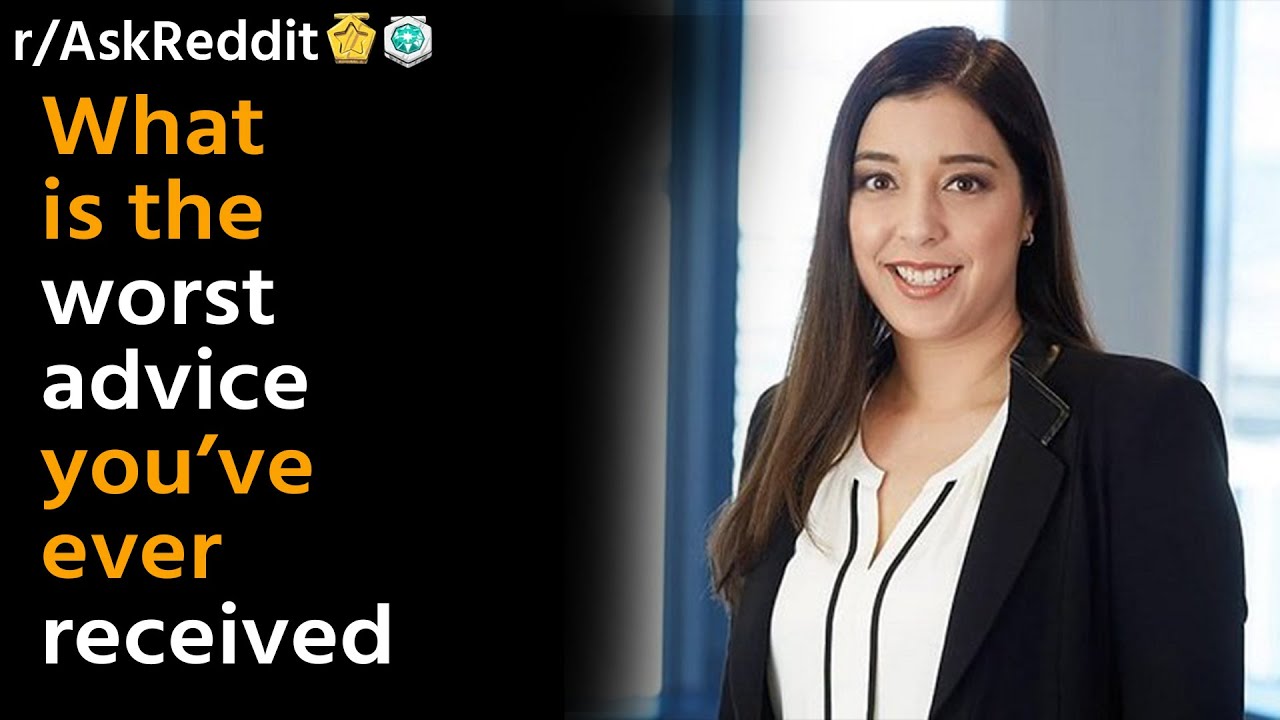 What is the worst advice you’ve ever received - YouTube