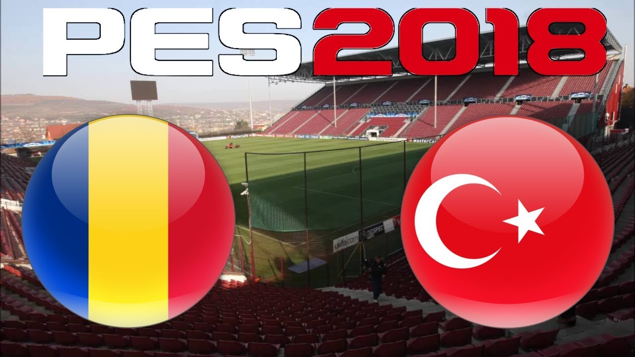 International Friendly - ROMANIA vs TURKEY - PES 2018 - YouTube