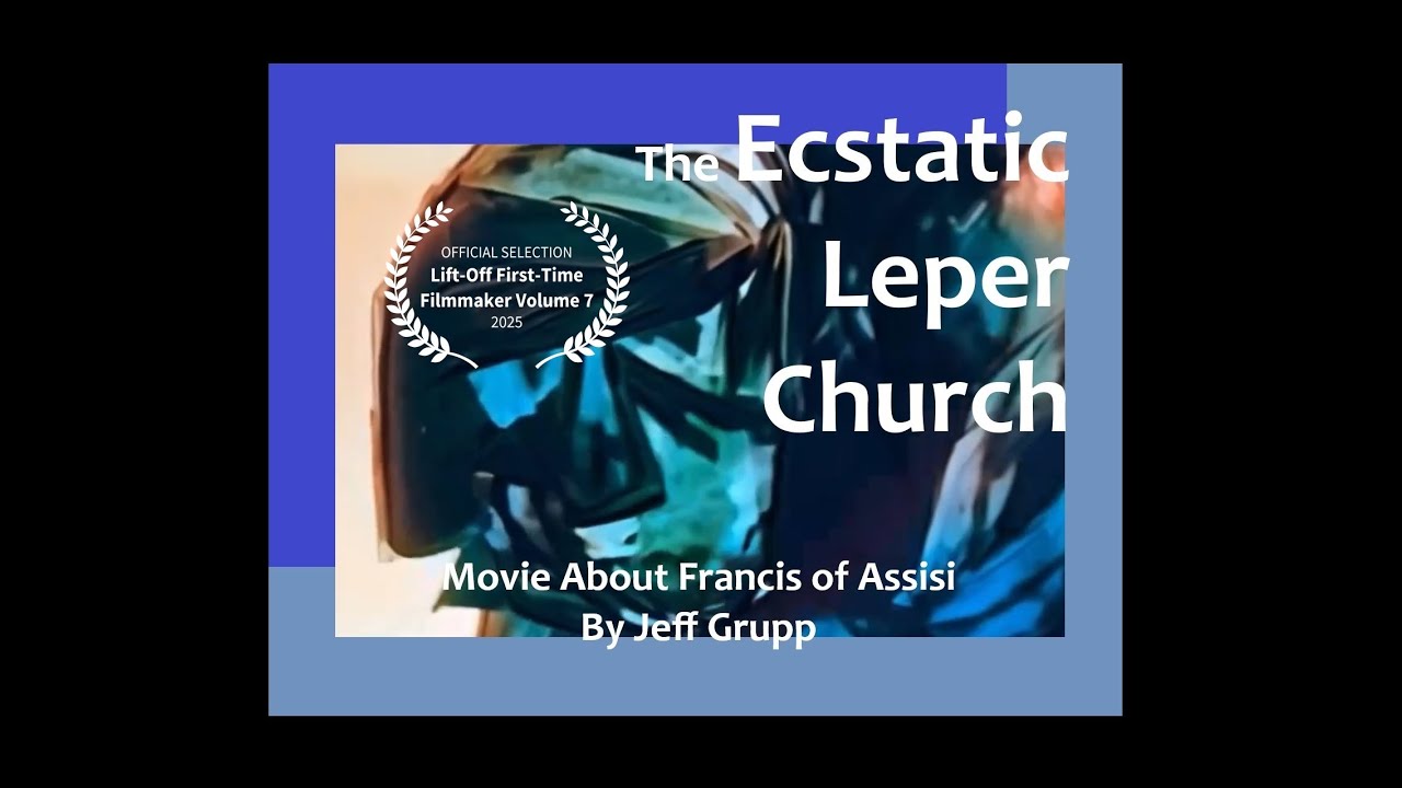 Movie: The Ecstatic Leper Church. Francis of Assisi. Christian Faith ...