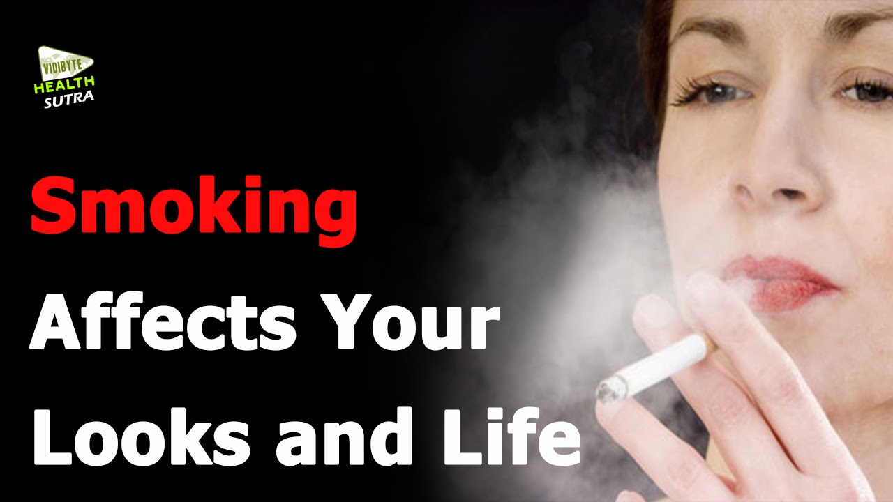 Smoking Affects Your Looks and Life - YouTube