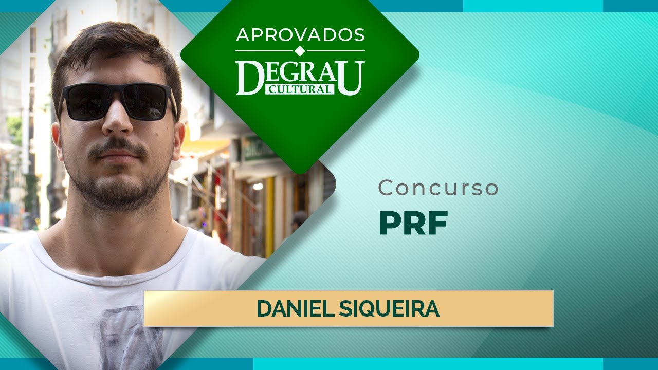 Aprovados Degrau Cultural | Daniel Siqueira - PRF - YouTube