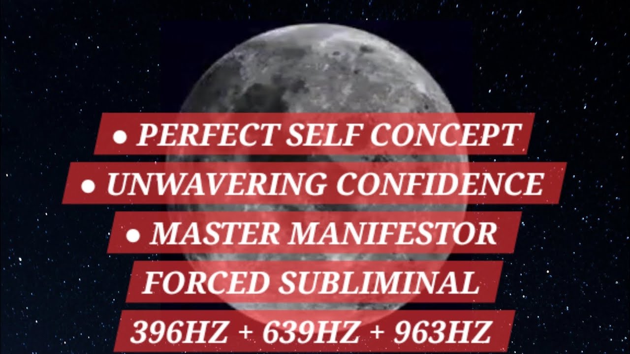 Perfect self-concept, unwavering confidence + master manifestor 396hz ...