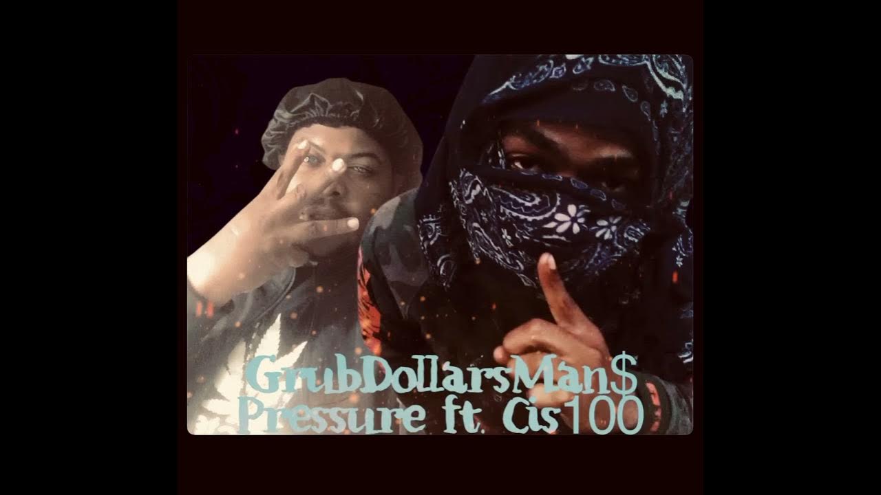 GrubDollarsMan$ - Pressure ft.Cis100 - YouTube