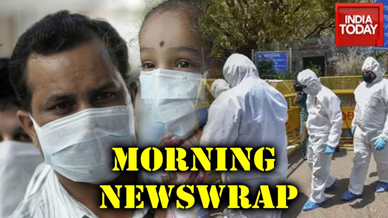Morning Newswrap: Covid19 Updates From All Across India | DHFL Owners ...