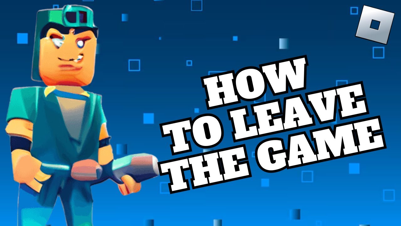 How to Leave the Game in Roblox in 2024? - YouTube