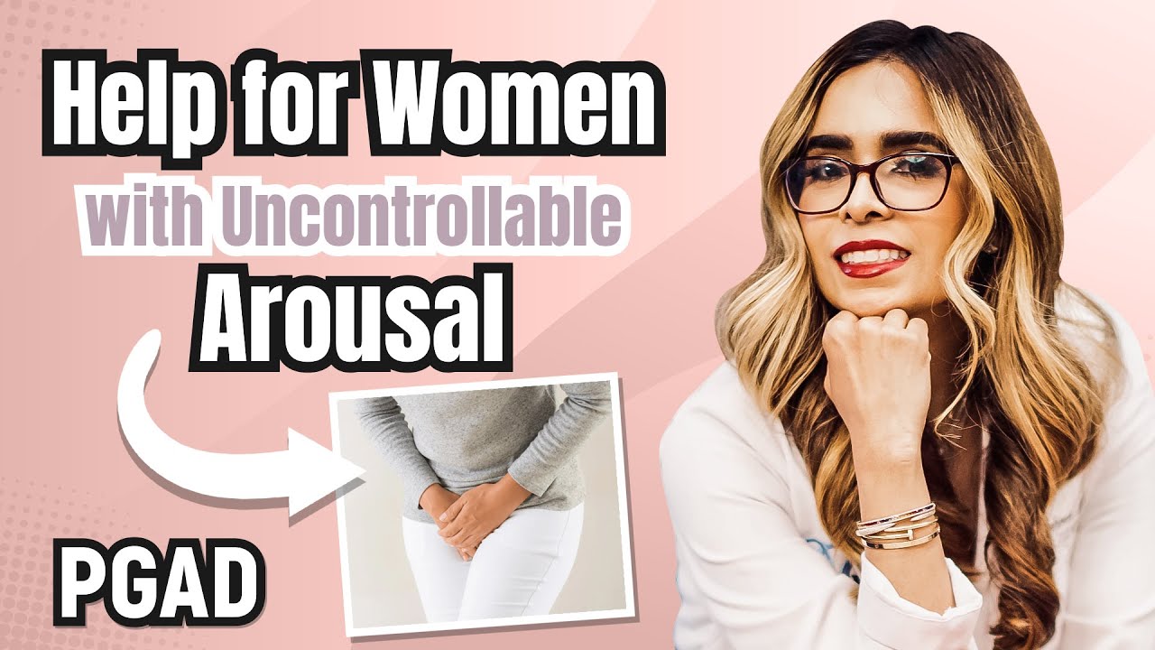 Women With Uncontrollable Arousalorgasms Pgad There Is Help For You ‼️ Youtube