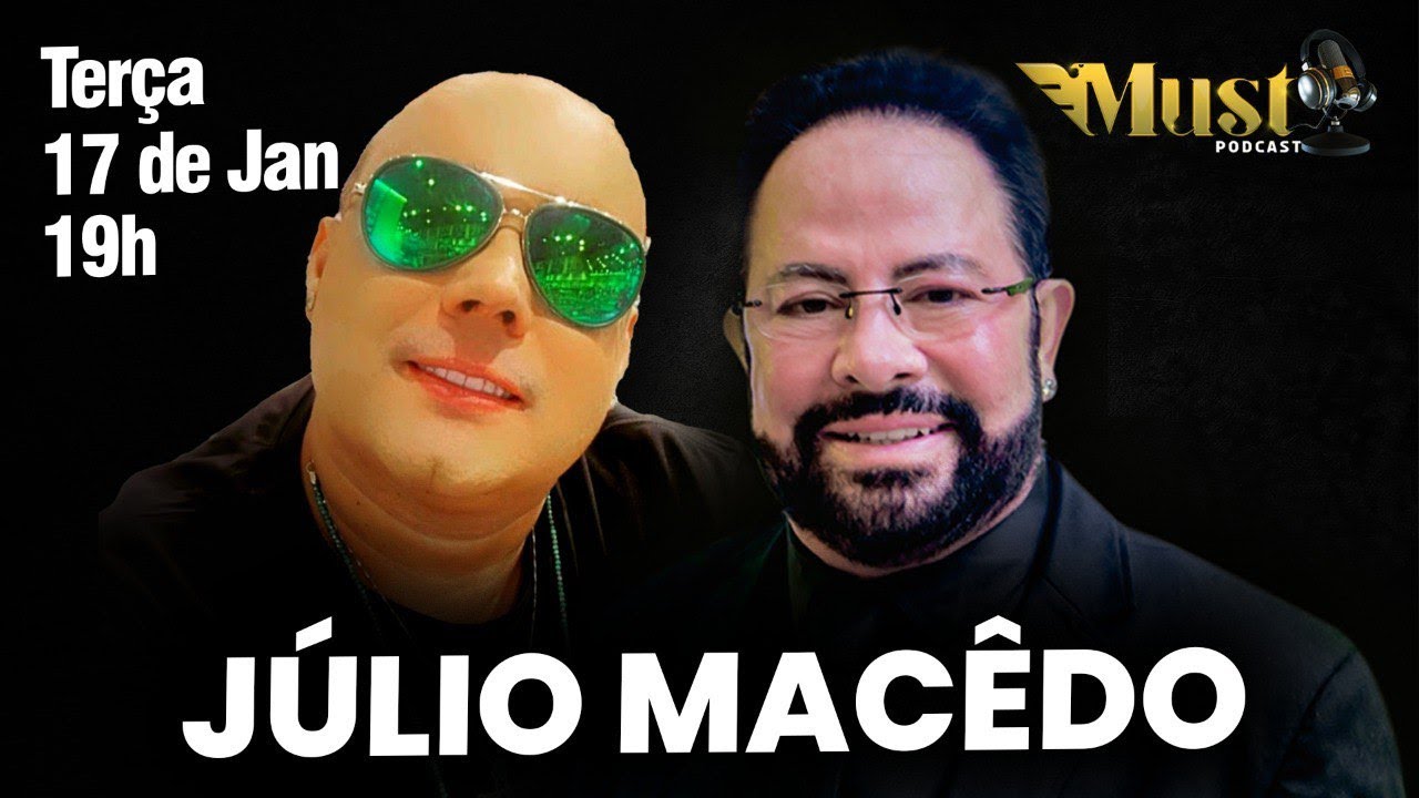 JÚLIO MACEDO - MUST PODCAST #EP025 - 17/01/2023 - YouTube