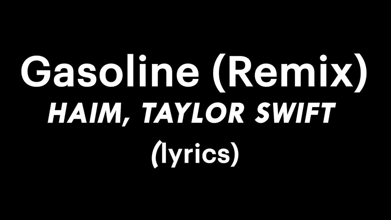 HAIM, Taylor Swift - Gasoline Remix (lyrics) - YouTube