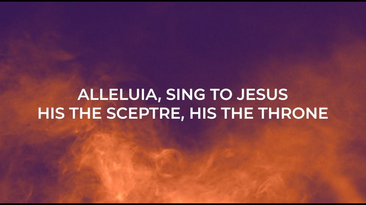 Alleluia, sing to Jesus - YouTube