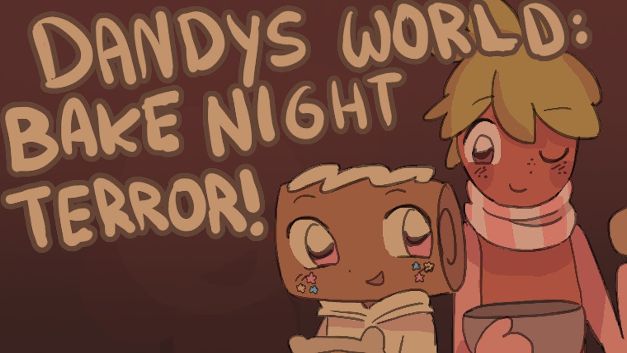 Dandy's World Bake Night Terror (Fan-Game) Casual Full Playthrough (No Commentary) (HD 30 FPS ...