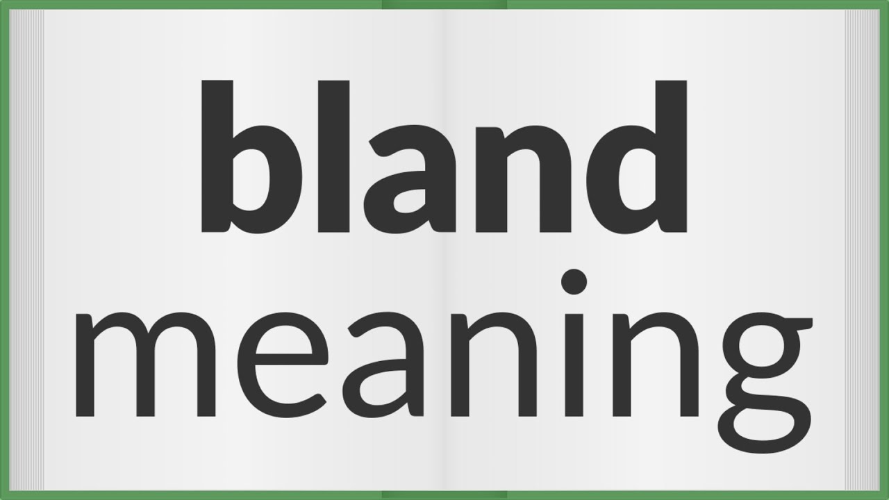 Bland Meaning Of Bland YouTube
